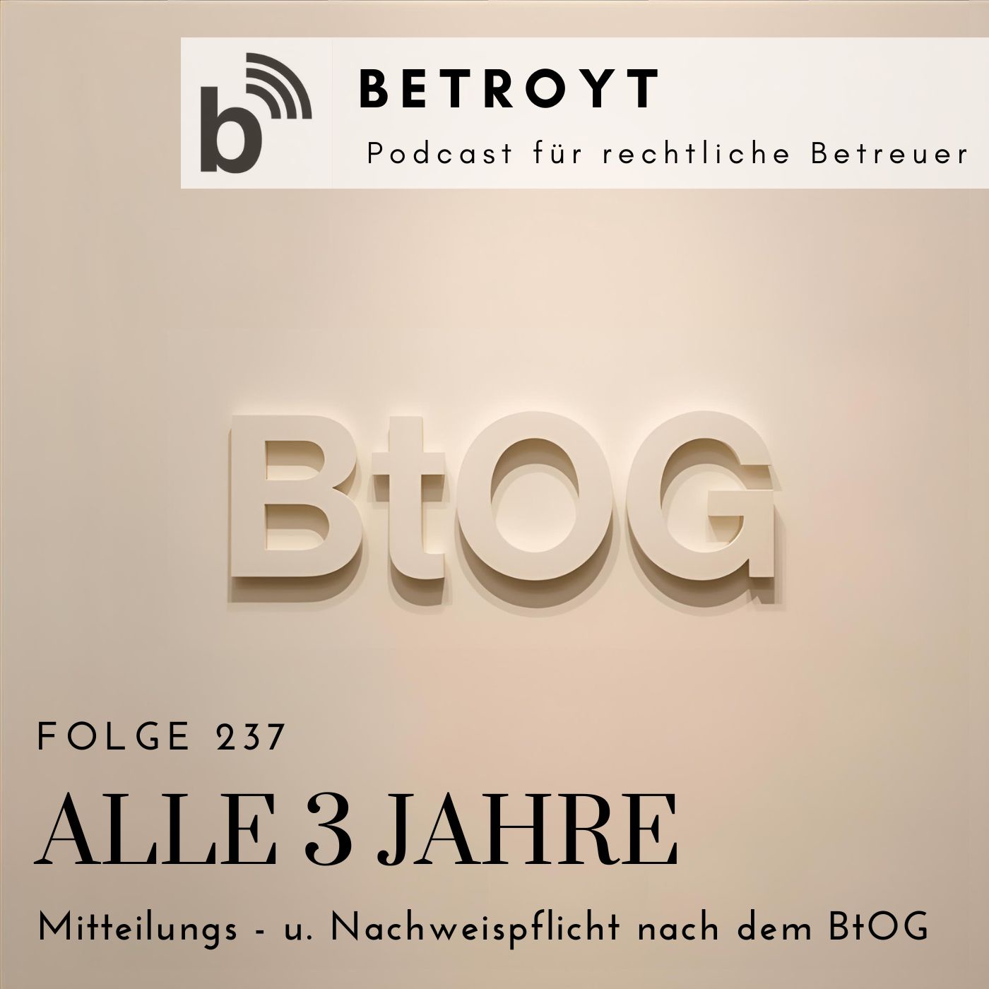 Folge 237 Alle 3 Jahre - Mitteilungs - u. Nachweispflicht nach dem BtOG ...